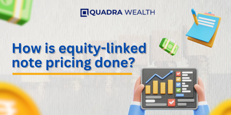 How is Equity Linked Note Pricing Done? - Quadra Wealth
